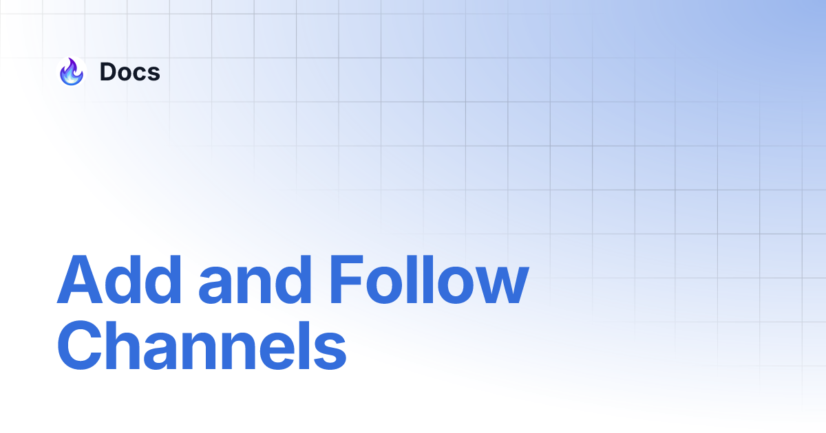 Add and Follow Channels | Docs